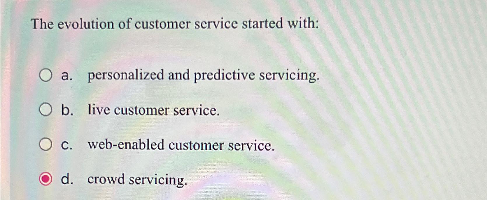 Solved The evolution of customer service started with:a. | Chegg.com