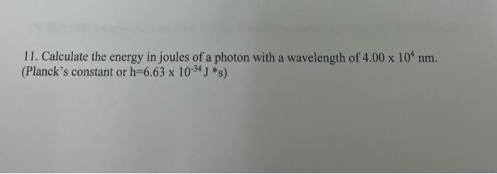 Solved 11. Calculate the energy in joules of a photon with a | Chegg.com