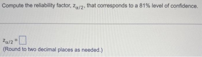 Solved Compute the reliability factor, zα/2, that | Chegg.com
