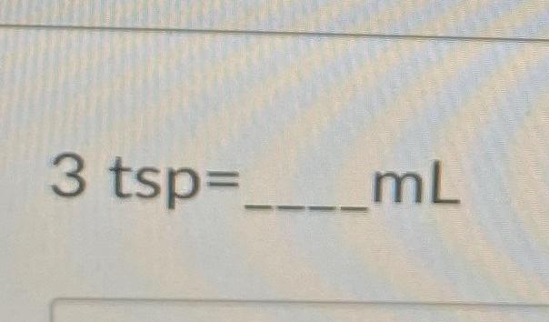 Solved 3 tsp=___mL | Chegg.com
