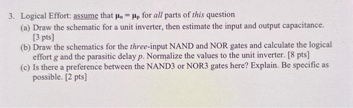 Solved 3. Logical Effort: assume that μn=μp for all parts of | Chegg.com