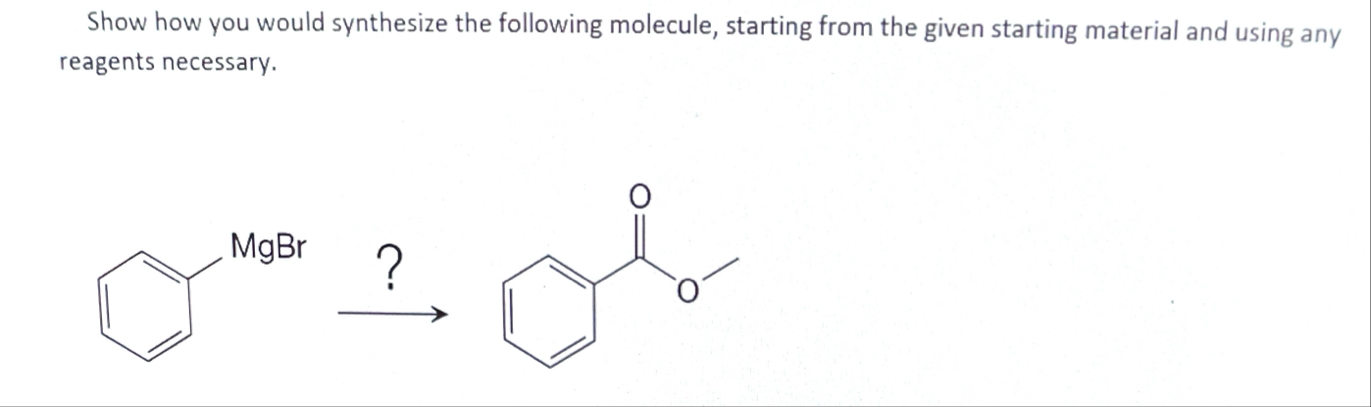 Solved Show how you would synthesize the following molecule, | Chegg.com