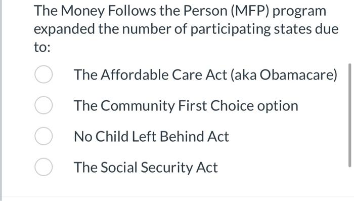 Solved The Money Follows the Person (MFP) program expanded | Chegg.com