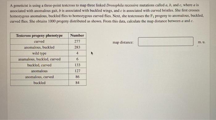 Solved A Geneticist Is Using A Three Point Testcross To Map