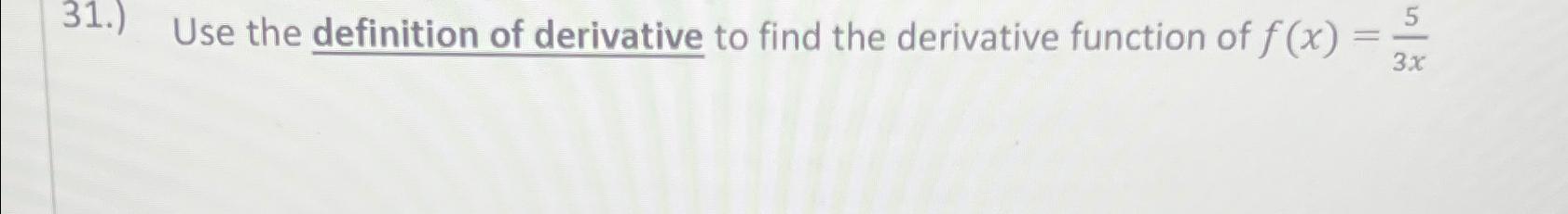 Solved 31.) ﻿Use the definition of derivative to find the | Chegg.com