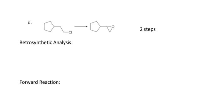 Solved d. 2 steps Retrosynthetic Analysis: Forward Reaction: | Chegg.com