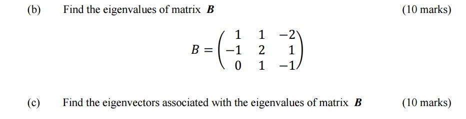 Solved (b) ﻿Find the eigenvalues of matrix B(10 | Chegg.com