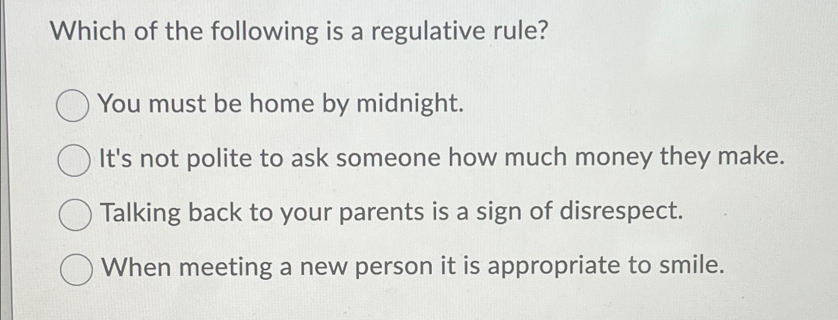 Solved Which of the following is a regulative rule?You must | Chegg.com