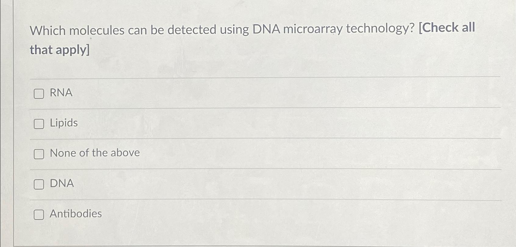 Solved Which molecules can be detected using DNA microarray | Chegg.com