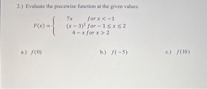 Solved 2.) Evaluate the piecewise function at the given | Chegg.com