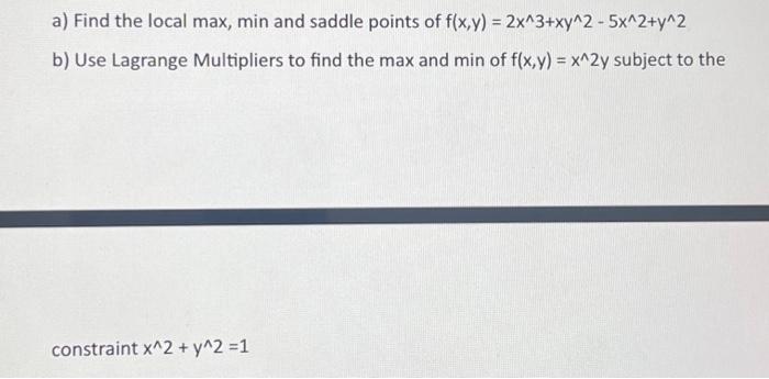 Solved a) Find the local max, min and saddle points of | Chegg.com