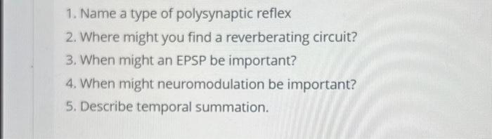 Solved 1. Name a type of polysynaptic reflex 2. Where might | Chegg.com