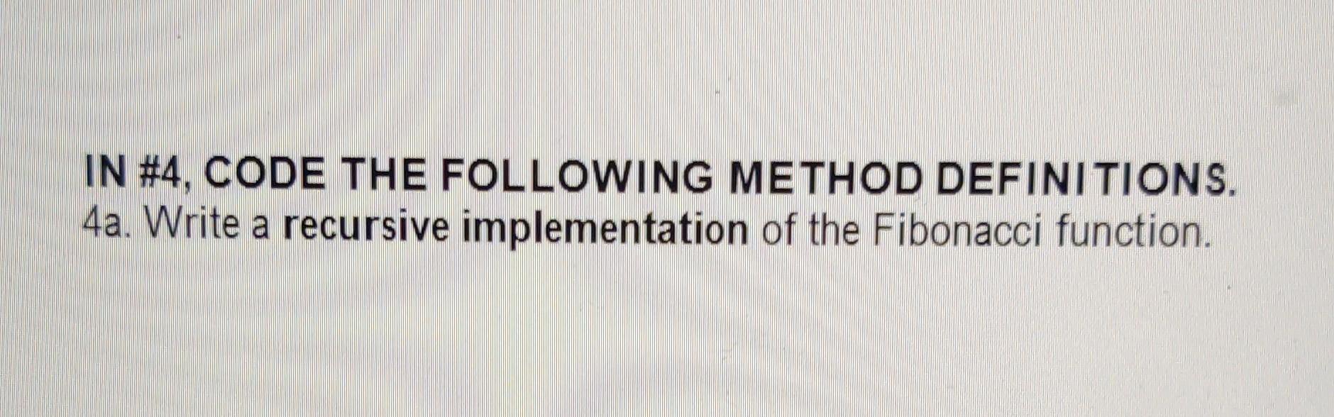 Solved IN \#4, CODE THE FOLLOWING METHOD DEFINITIONS. 4a. | Chegg.com