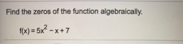 Solved Find the zeros of the function algebraically. f(x) = | Chegg.com