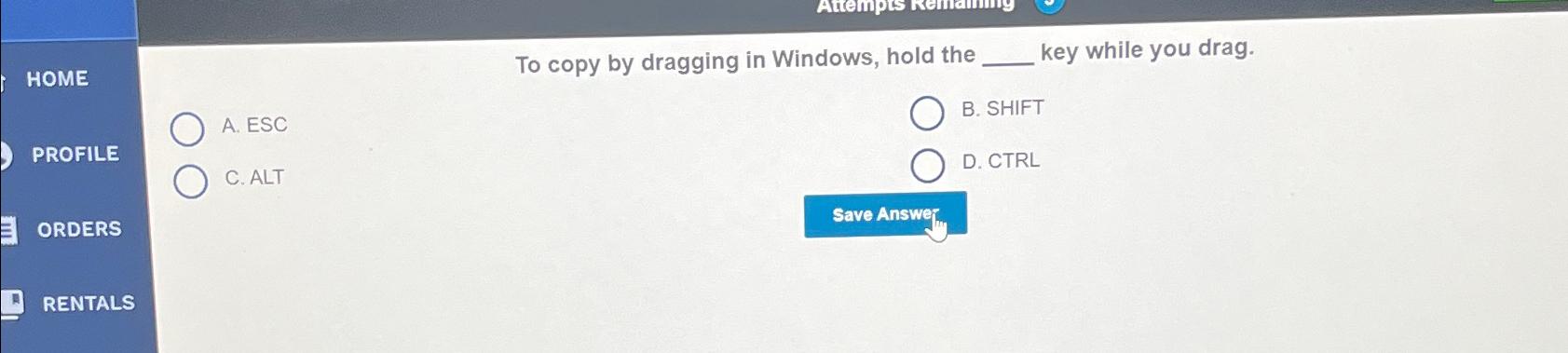 Solved HOMETo copy by dragging in Windows, hold the key | Chegg.com