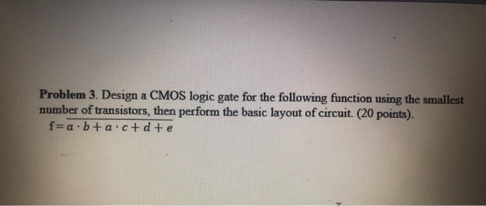 Solved Problem 3. Design a CMOS logic gate for the following | Chegg.com