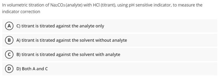 Solved In volumetric titration of Na2CO3 (analyte) with HCl | Chegg.com