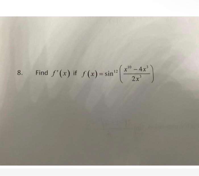 Solved 8. Find f'(x) if f(x) = sin'? *° - 4x? " ( 2x | Chegg.com