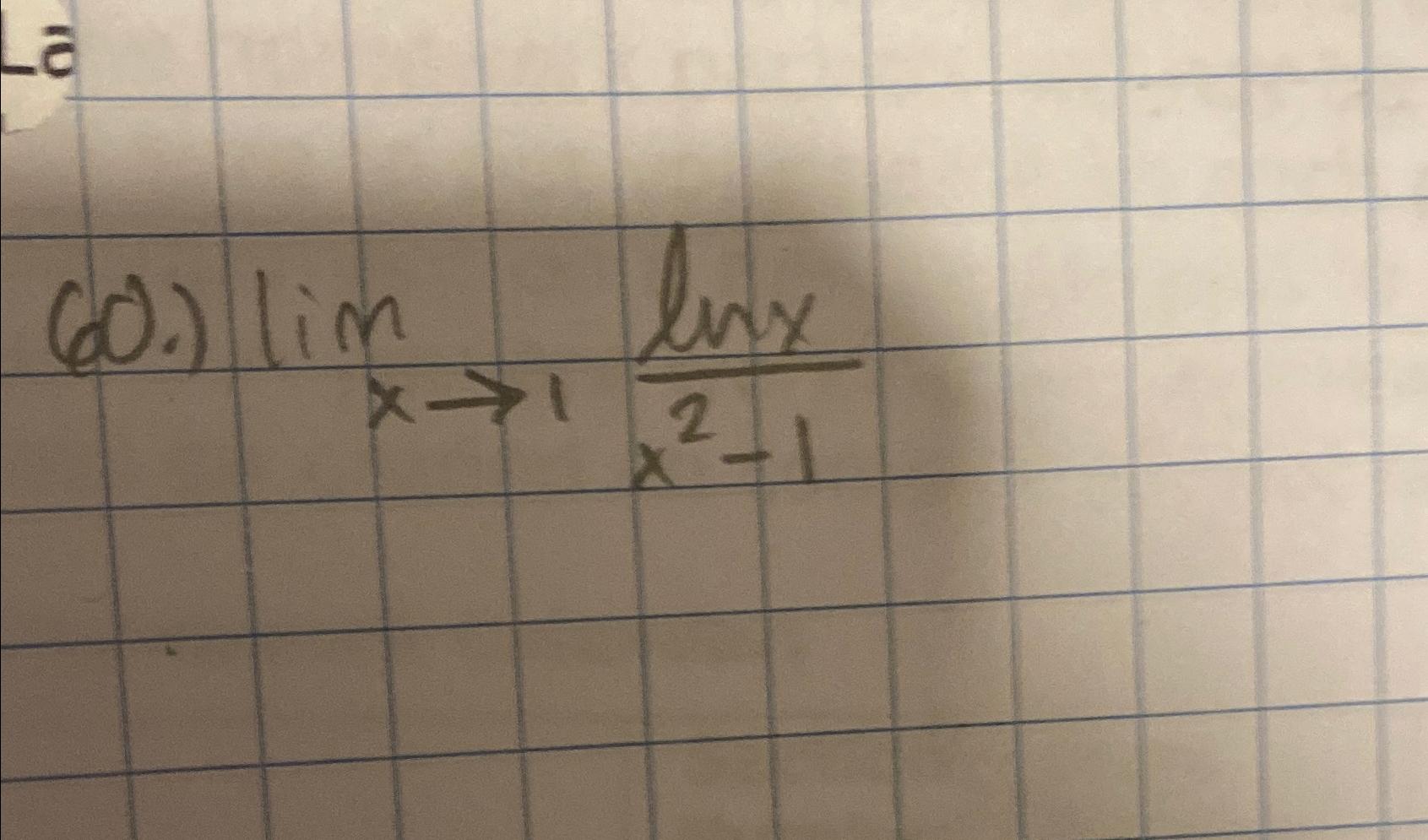 Solved 60.) limx→1lnxx2-1 | Chegg.com