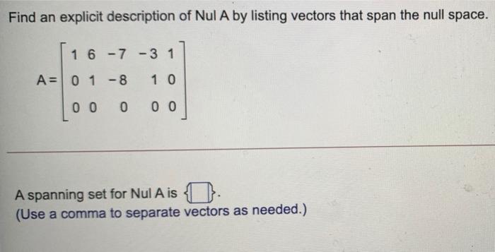 Solved Find an explicit description of Nul A by listing | Chegg.com