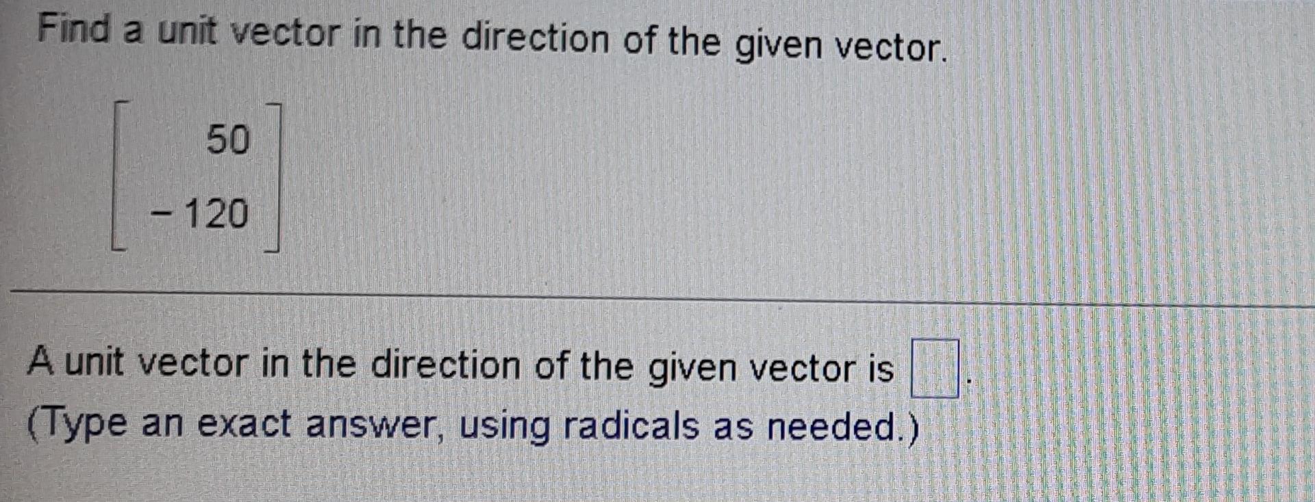 Solved Find a unit vector in the direction of the given | Chegg.com