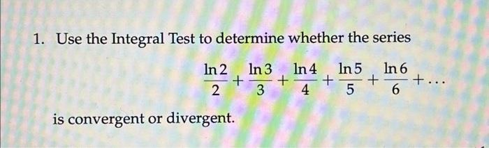 Solved Use the Integral Test to determine whether the series | Chegg.com