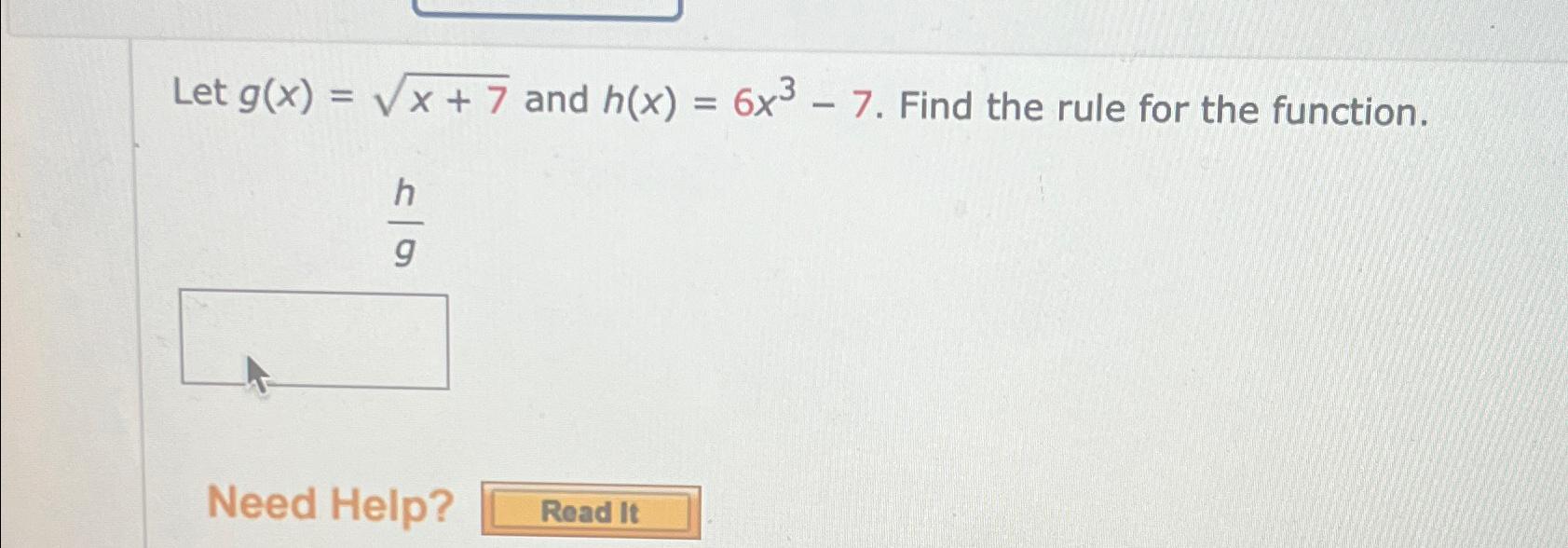 Solved Let g(x)=x+72 ﻿and h(x)=6x3-7. ﻿Find the rule for the | Chegg.com