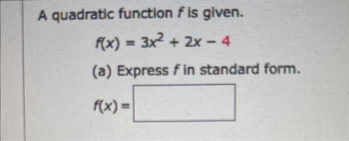 Solved A quadratic function f is given. f(x)=3x2+2x−4 (a) | Chegg.com