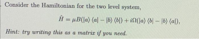 Solved Consider the Hamiltonian for the two level system, | Chegg.com