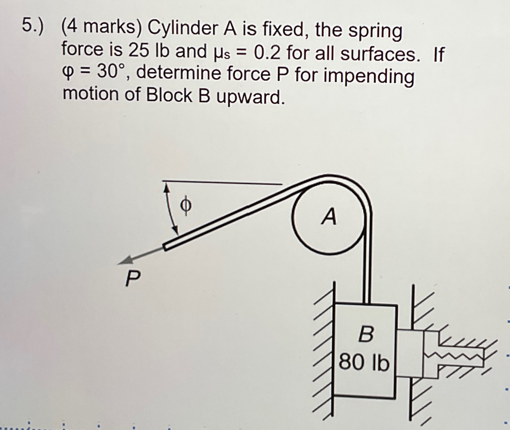 Solved 5.) (4 ﻿marks) ﻿Cylinder A ﻿is fixed, the spring | Chegg.com