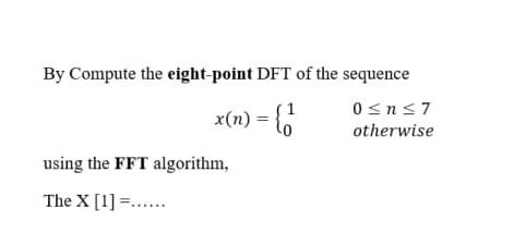 Solved By Compute the eight-point DFT of the sequence x(n) = | Chegg.com