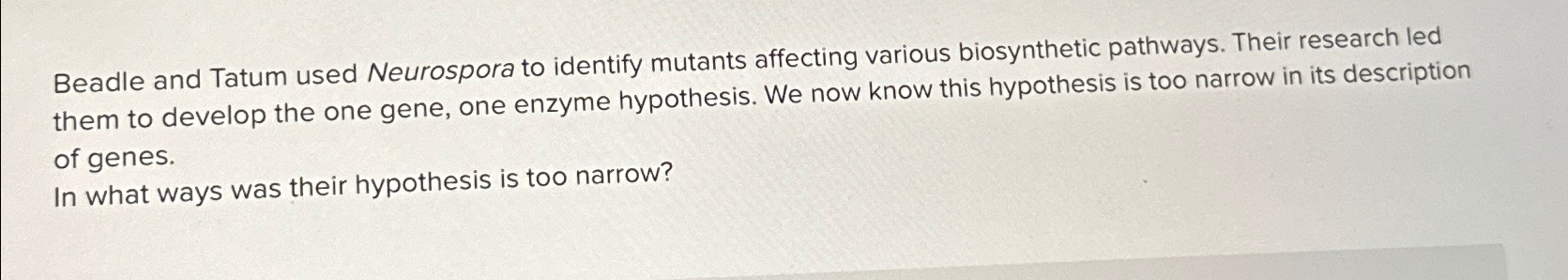 Solved Beadle and Tatum used Neurospora to identify mutants | Chegg.com