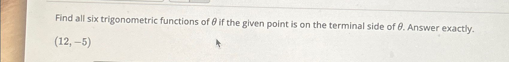 Solved Find all six trigonometric functions of θ ﻿if the | Chegg.com
