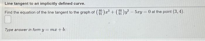 Solved Line tangent to an implicitly defined curve. Find the | Chegg.com