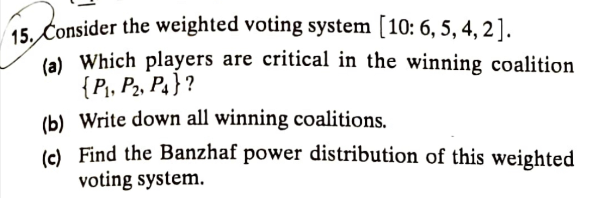 Solved Consider the weighted voting system 10:6,5,4,2.(a) | Chegg.com