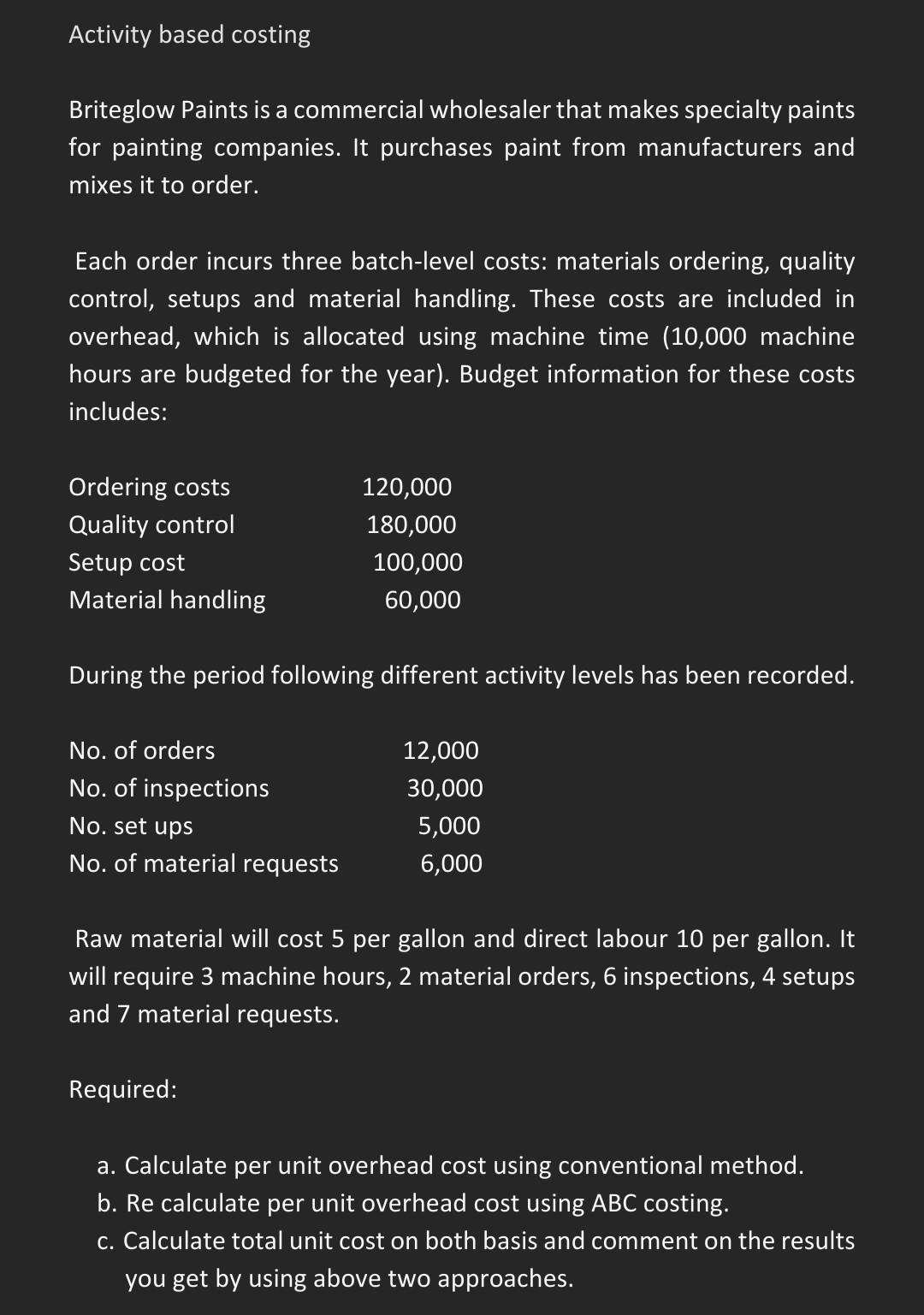 Solved Activity based costing Briteglow Paints is a | Chegg.com