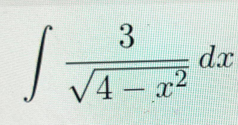 Solved ∫﻿﻿34-x22dx | Chegg.com