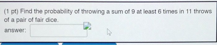 Solved (1 pt) Find the probability of throwing a sum of 9 at | Chegg.com