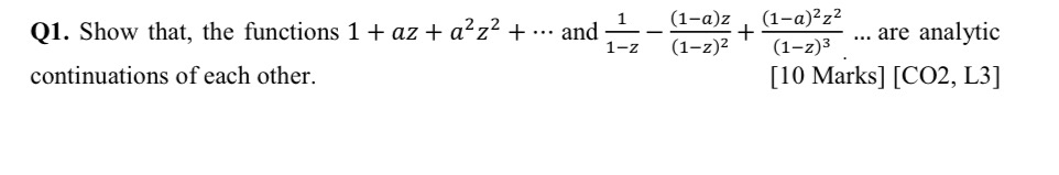 Solved Q1. ﻿Show that, the functions 1+az+a2z2+..... ﻿and | Chegg.com