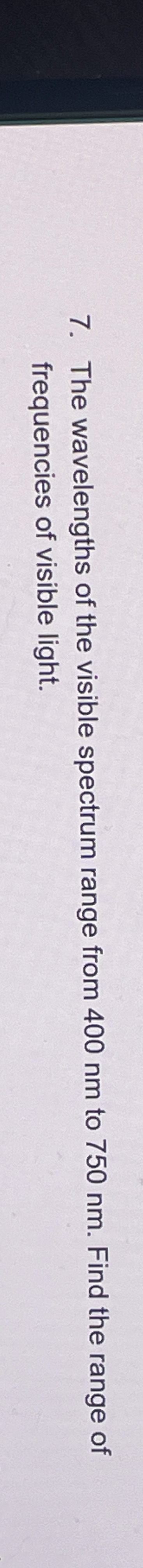 Solved The wavelengths of the visible spectrum range from | Chegg.com