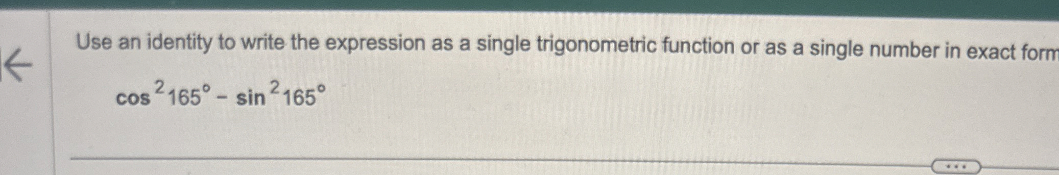 Solved Use an identity to write the expression as a single | Chegg.com