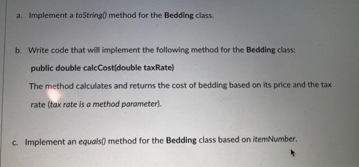 Solved a. Implement a toString( ) method for the Bedding | Chegg.com