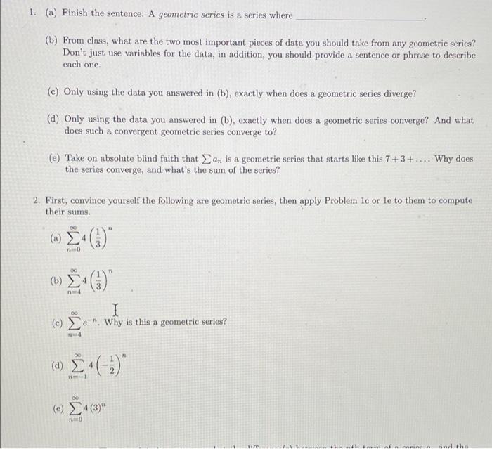 Solved 1. (a) Finish the sentence: A geometric series is a | Chegg.com