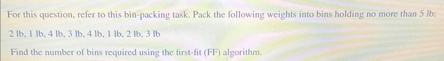 Solved For this question, refer to this bin-packing task. | Chegg.com