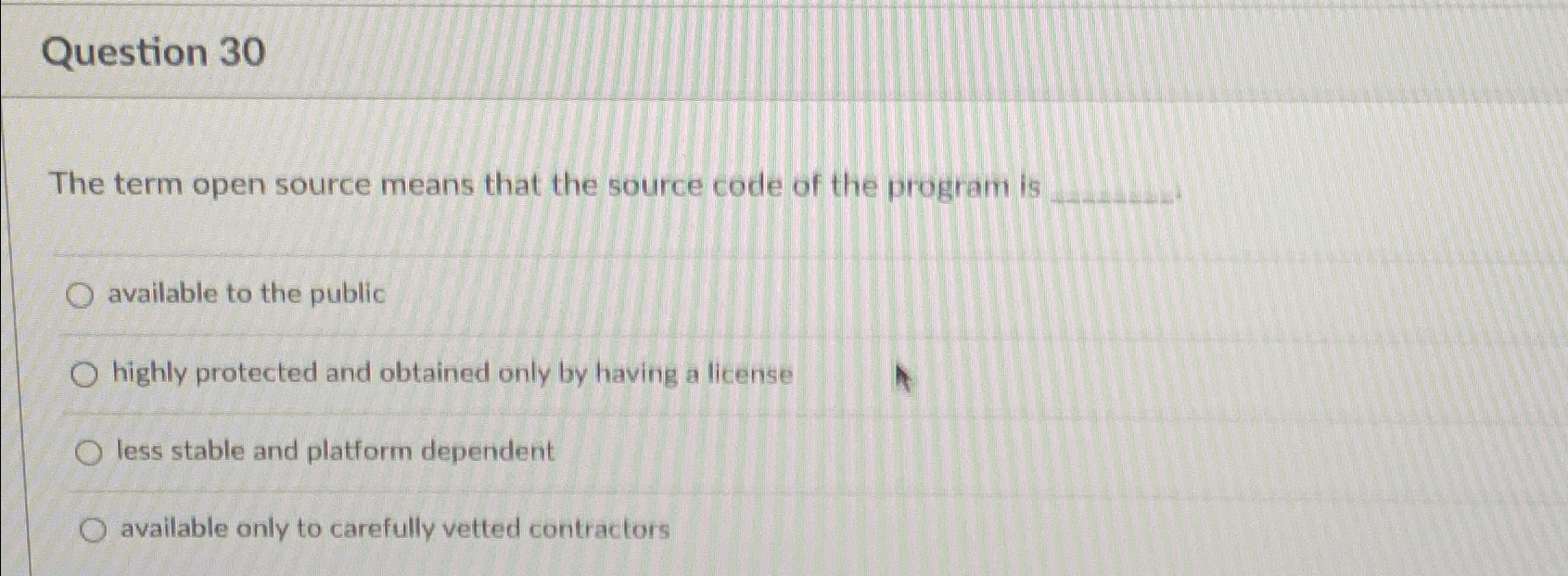 Solved Question 30The term open source means that the source | Chegg.com