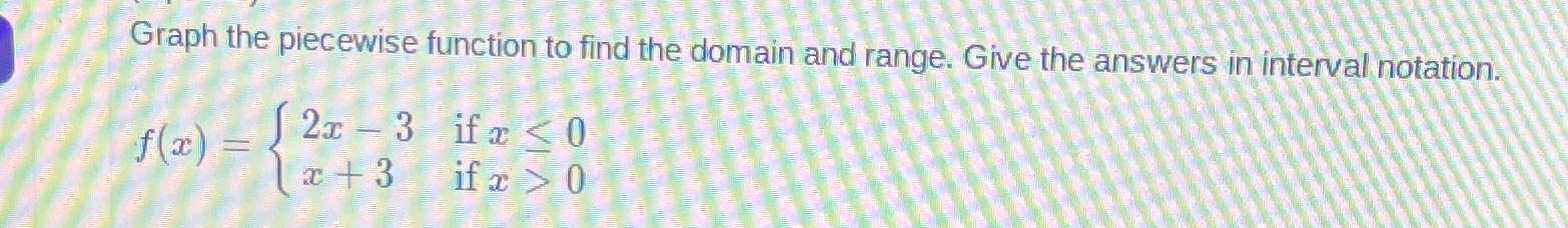Solved Graph the piecewise function to find the domain and | Chegg.com