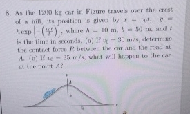 Solved As the 1200 ﻿kg car in Figure travels over the crest | Chegg.com