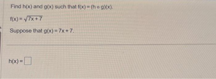 Solved Find H X And G X Such That F X H∘g X F X 7x 7