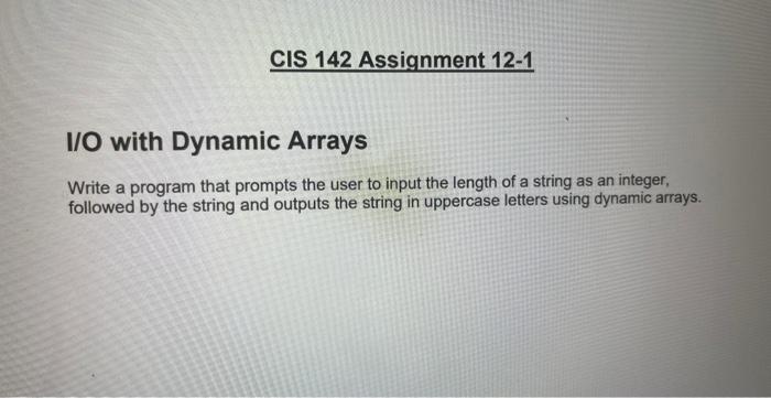 Solved Io With Dynamic Arrays Write A Program That Prompts 
