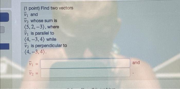 Solved (1 point) Find two vectors V₁ and V2 whose sum is (5, | Chegg.com